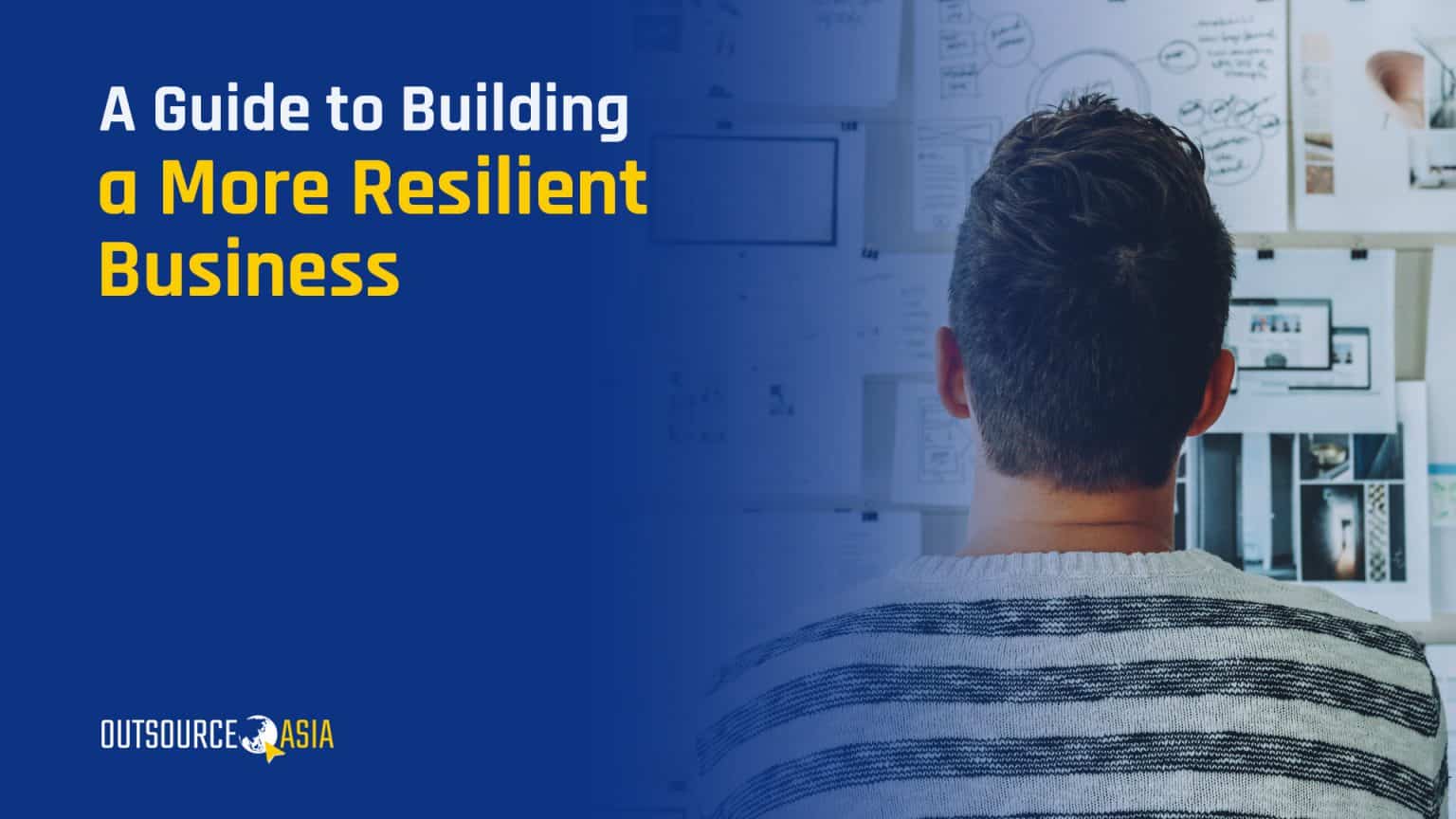 A Guide to Building a More Resilient Business - Outsource Asia