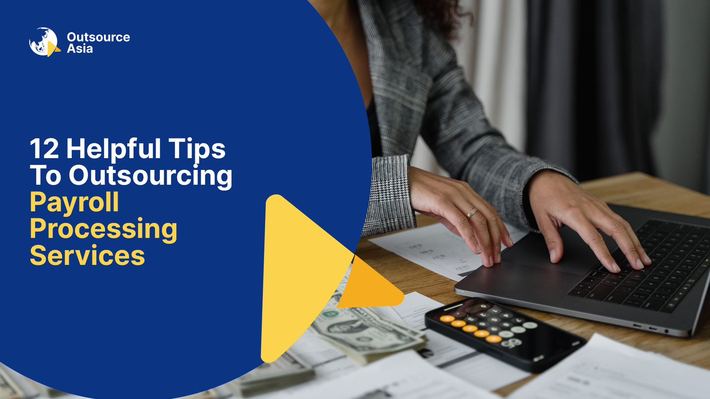 12 Helpful Tips To Outsourcing Payroll Processing Services - Outsource Asia